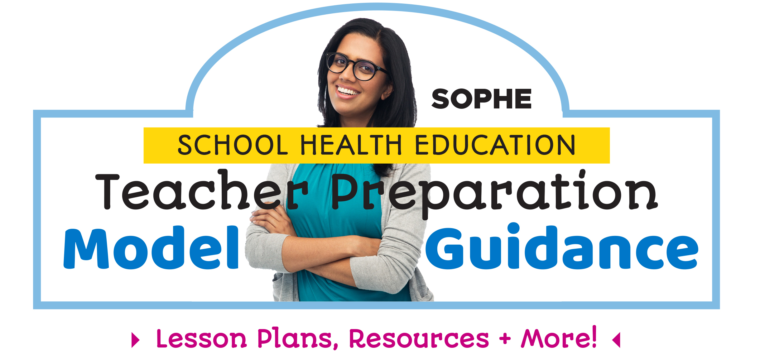 SOPHE Learning School Health Education Teacher Preparation Model Guidance SOPHE Learning School Health Education Teacher Preparation Model Guidance